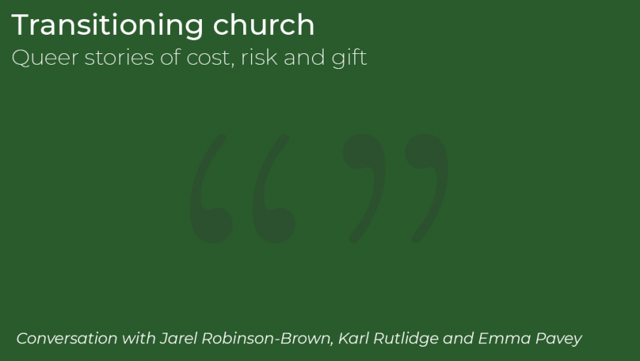 Podcast 3: Transitioning Church: queer stories of cost, risk and gift ...